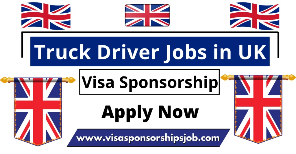 Truck Driver Jobs in UK with Visa Sponsorship 2026