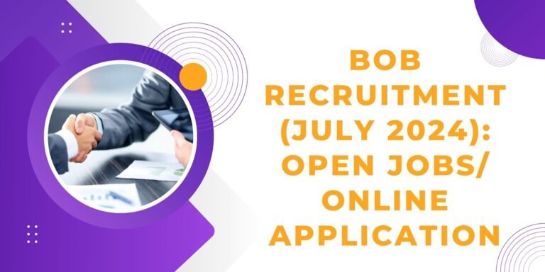 BOB Recruitment (July 2024): Open Jobs/ Online Application