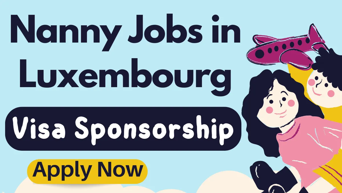 Nanny Jobs in Luxembourg with Visa Sponsorship 2026