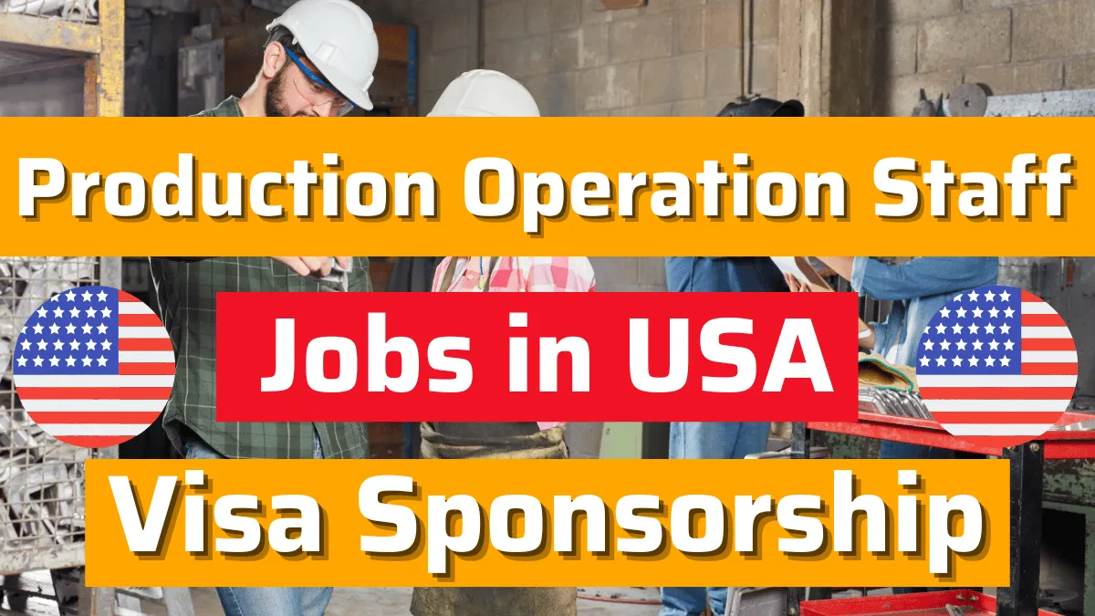 Production Operation Staff Jobs in USA with Visa Sponsorship 2026 ...