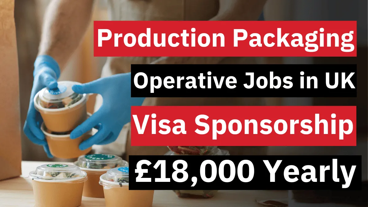 Production Packaging Operative Jobs in UK with Visa Sponsorship 2026 (£ ...