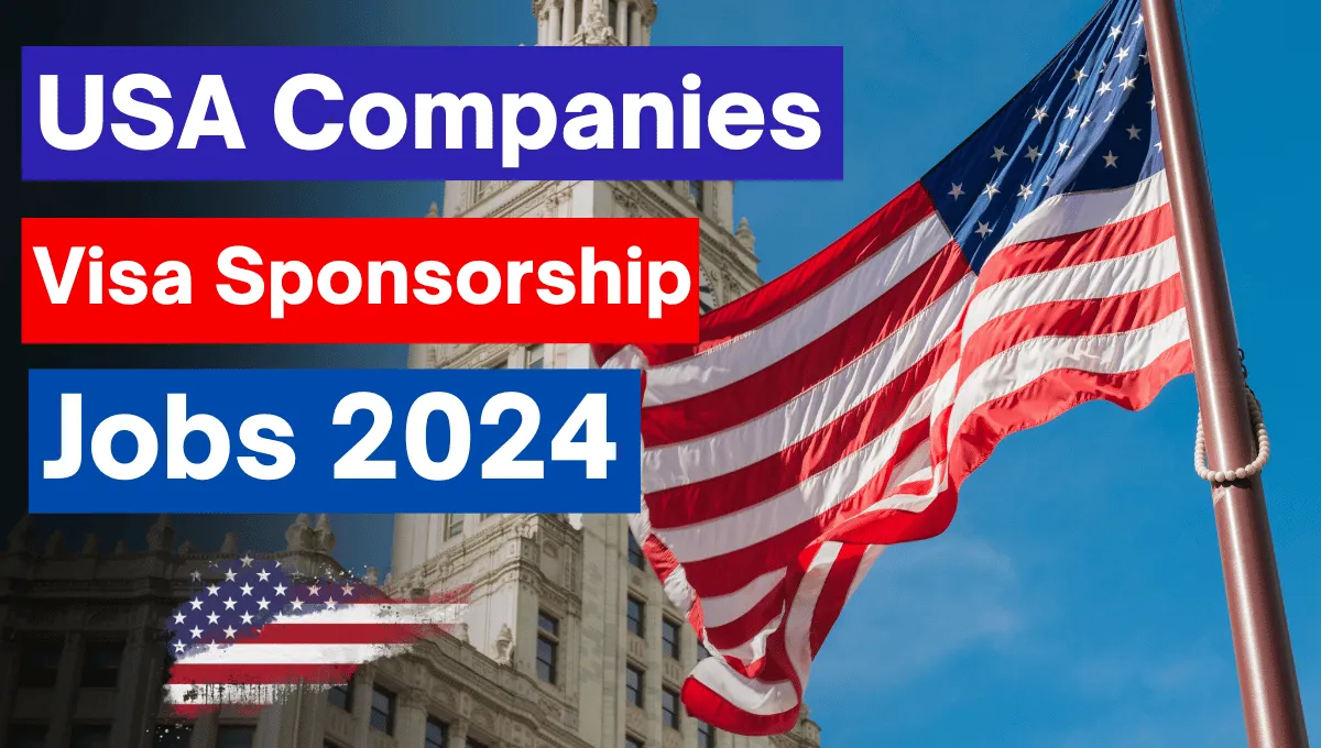 USA Companies Providing Visa Sponsorship Jobs Sep 2024