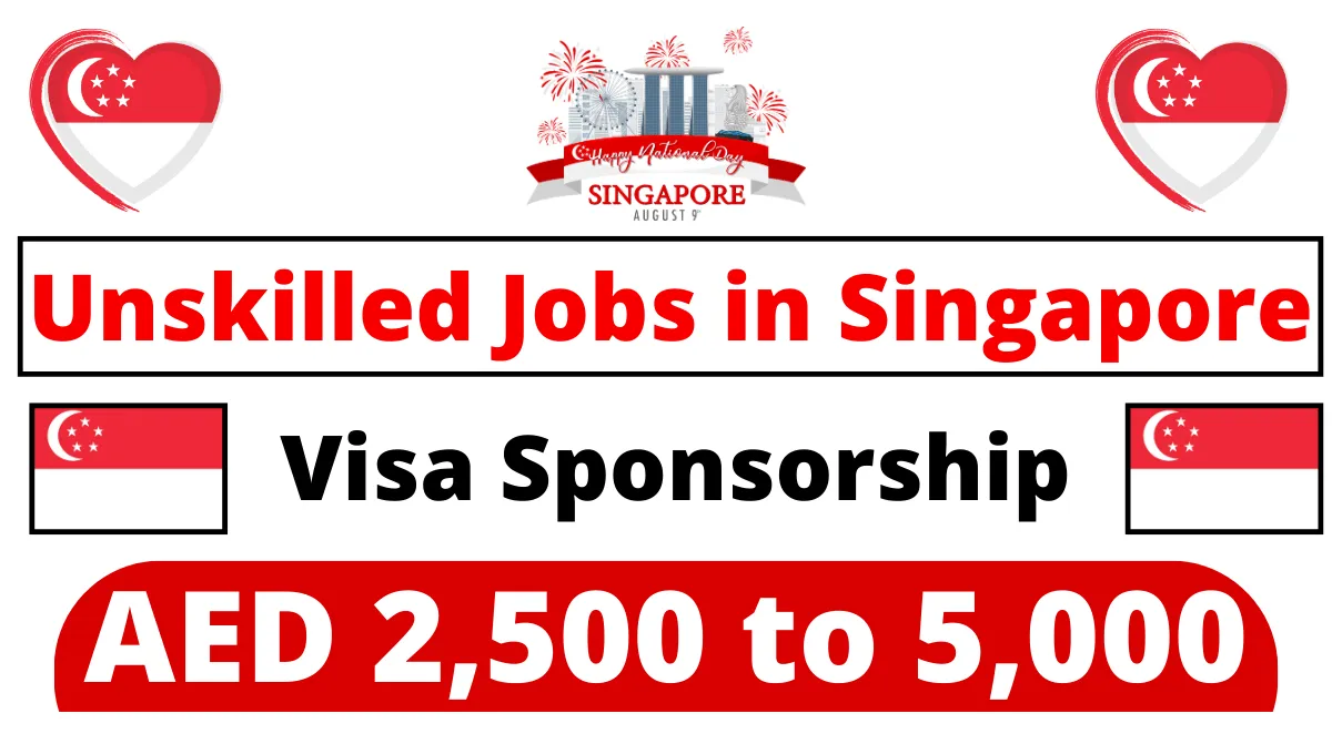 Unskilled Jobs in Singapore with Visa Sponsorship September 2024 (SGD ...