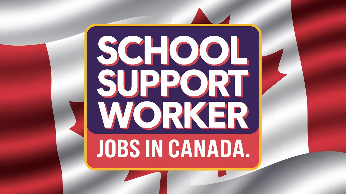 School Support Worker Jobs in Canada with Visa Sponsorship 2026 ($20 ...