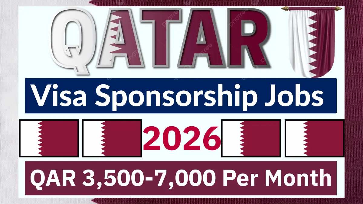 Visa Sponsorship Jobs in Qatar 2026 (QAR 3,500-7,000 Per Month)